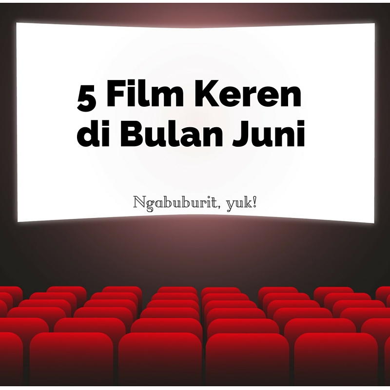 5 film keren di bulan juni